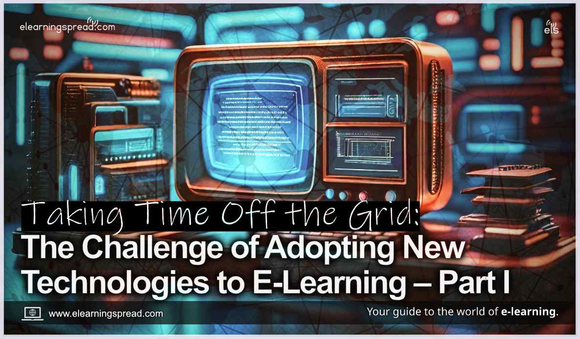 The Challenge of Adopting New Technologies to E-Learning – Part I